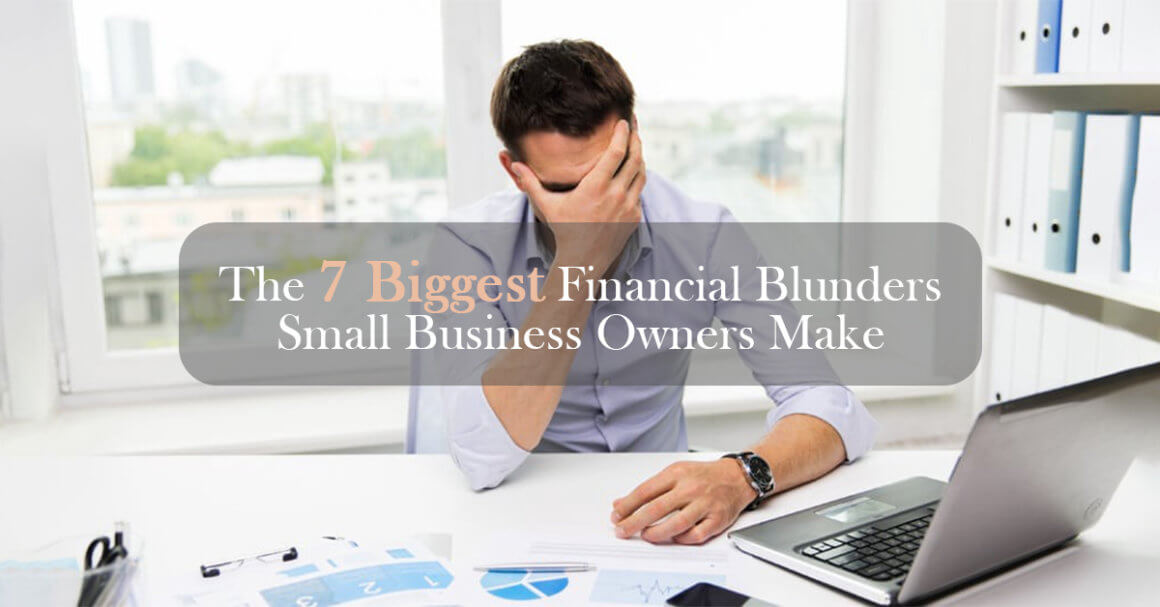 7 Biggest Financial Blunders Small Business Owners Make | Complete CPA