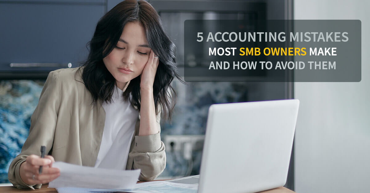 5 Accounting Mistakes Most SMB Owners Make & How To Avoid Them | Complete CPA